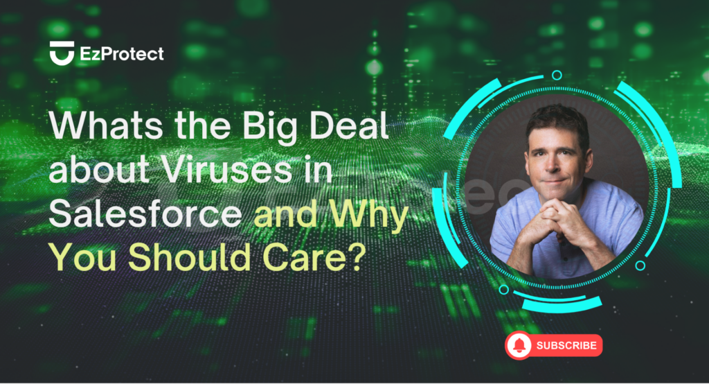 Whats the Big Deal about Viruses in Salesforce? - EzProtect